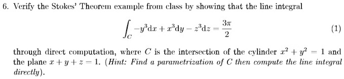 SOLVED: Verify the Stokes' Theorem example from class by showing that the line integral âˆ«(3T ...