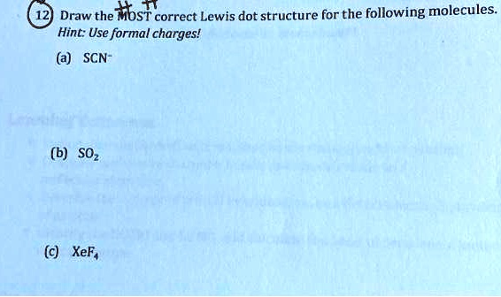 Solved Draw The Tbst Correct Lewis Dot Structure For The Following Molecules Hint Use Formal