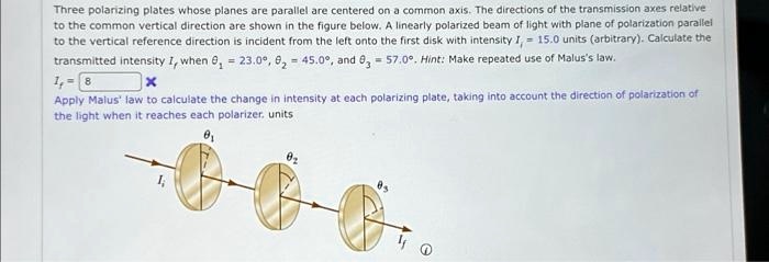 SOLVED: Three polarizing plates whose planes are parallel are centered ...
