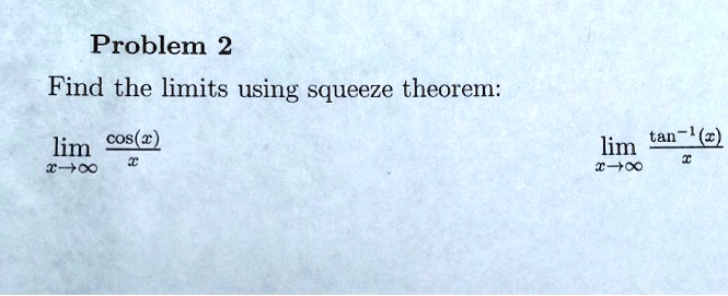 SOLVED: Problem Find the limits using squeeze theorem: lim coskz) 1-00 tan (c= lim 360