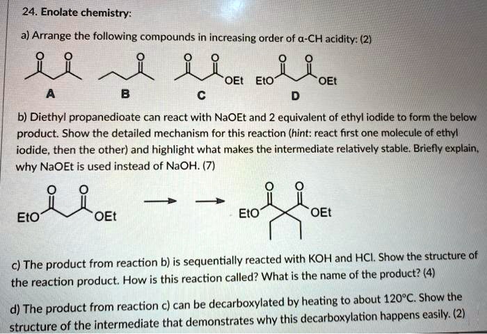 SOLVED:24. Enolate chemistry: a) Arrange the following compounds in ...