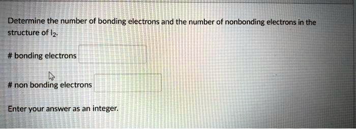Solved Determine The Number Of Bonding Electrons And The Number Of Nonbonding Electrons In The