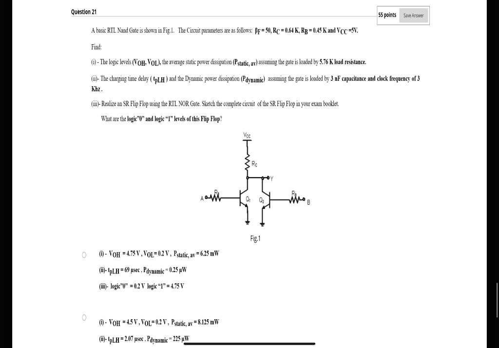 SOLVED: Question 21 A basic RTL Nand Gate is shown in Fig.1. The ...
