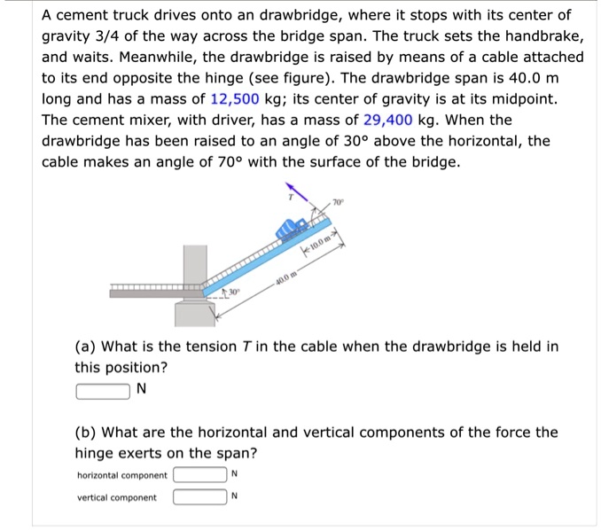 SOLVED: A cement truck drives onto a drawbridge, where it stops with ...