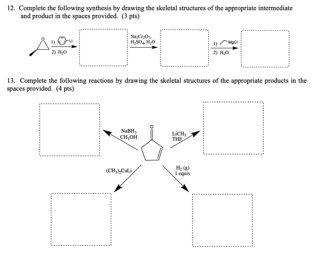 SOLVED: 12. Complete the following synthesis by drawing the skeletal ...