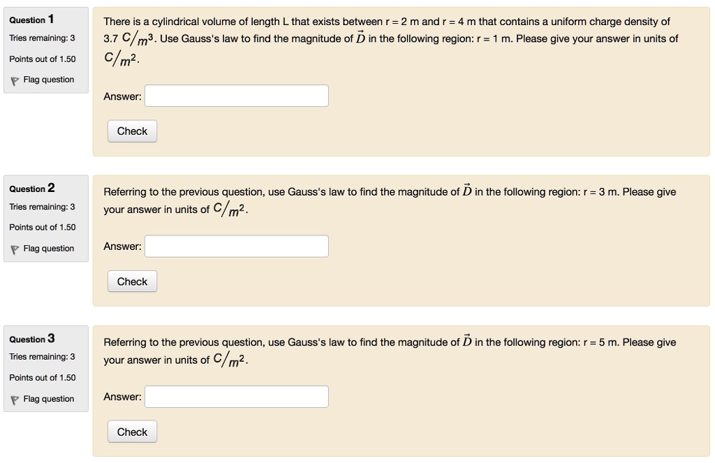 SOLVED: Question 1 Tries remaining: 3 There is a cylindrical volume of length L that exists ...