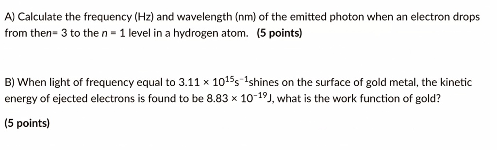 a calculate the frequency hz and wavelength nm of the emitted photon when an electron drops from ...