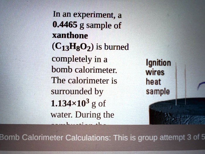 SOLVED: In an experiment, a 0.4465 g sample of xanthone (C13H802) is burned completely in a bomb ...