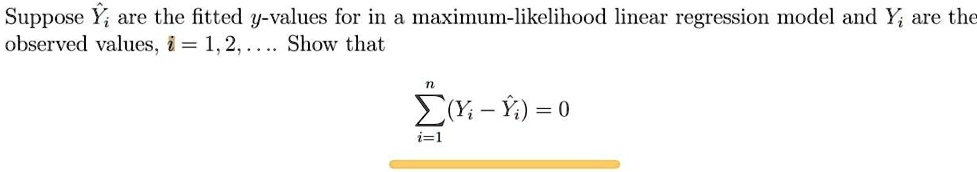 SOLVED: Suppose yÌ‚ are the fitted y-values for X in a maximum ...