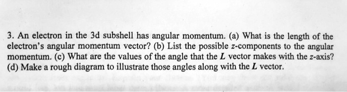SOLVED: An electron in the 3d subshell has angular momentum. What is the length of the electron ...