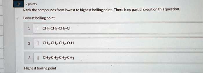 SOLVED: 2points Rank the compounds from lowest to highest boiling point ... SOLVED: 2points Rank the compounds from lowest to highest boiling point ...