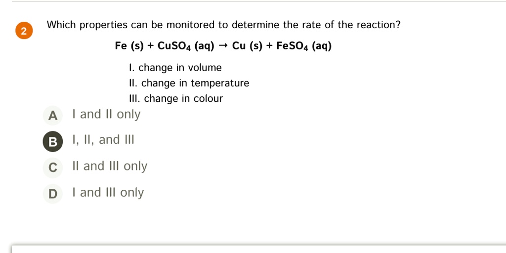 SOLVED: Which properties can be monitored to determine the rate of the ...