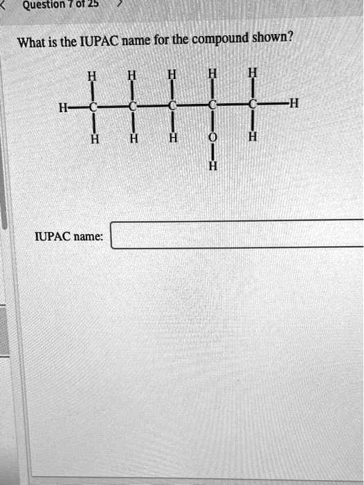 SOLVED: Question / 0125 What is the IUPAC name for the compound shown? IUPAC name: