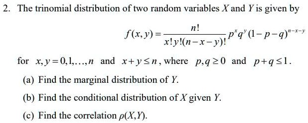 2. The trinomial distribution of two random variables X and Y is given ...