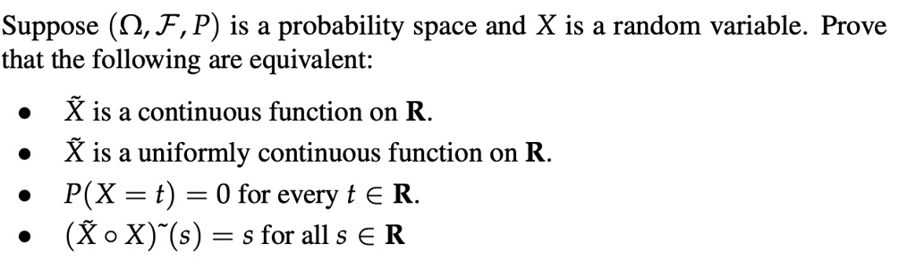 SOLVED: Suppose (0,F,P) is a probability space and X is a random ... SOLVED: Suppose (0,F,P) is a probability space and X is a random ...