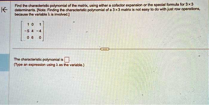 SOLVED: Find the characteristic polynomial of the matrix, using either a cofactor expansion or ...
