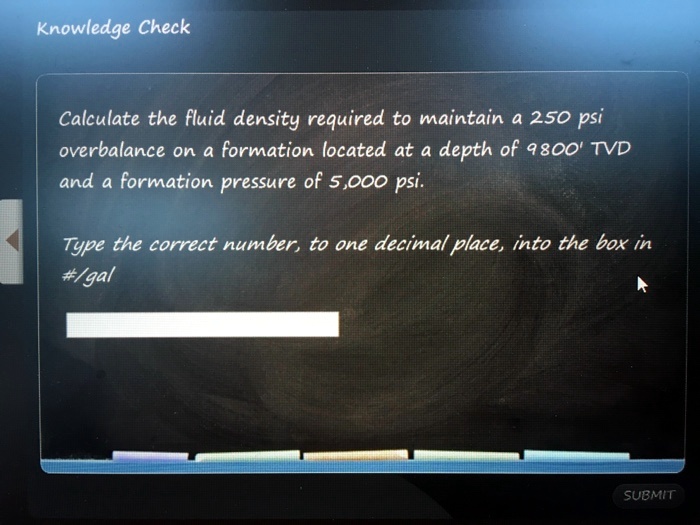 SOLVED: Knowledge Check Calculate the fluid density reguired to ...