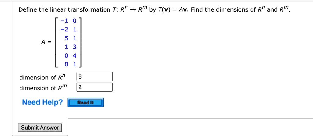 SOLVED: Define the linear transformation T: Rn 3 Rm by T(v) Av Find the ...