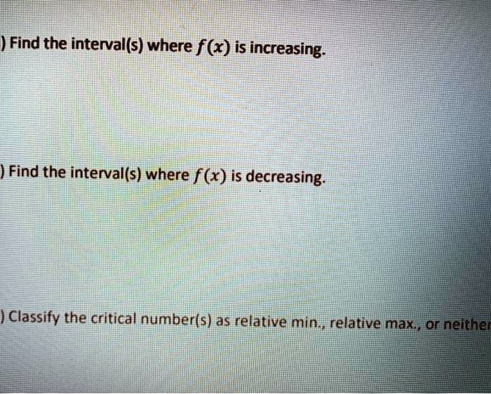 SOLVED: ) Find the intervalls) where f (x) is increasing: ) Find the interval(s) Where f (x) is ...