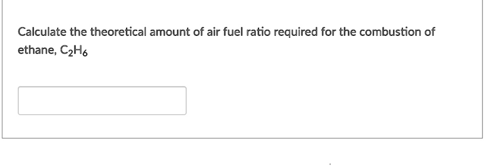 SOLVED: Calculate the theoretical amount of air-fuel ratio required for ...