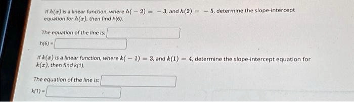 SOLVED: If h(x) is a linear function, where h(-2) = -3, and h(2) = 5 ...