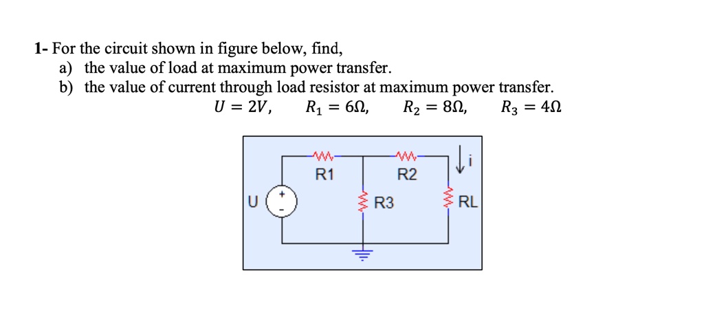 SOLVED: 1- For the circuit shown in figure below, find, a) the value of load at maximum power ...