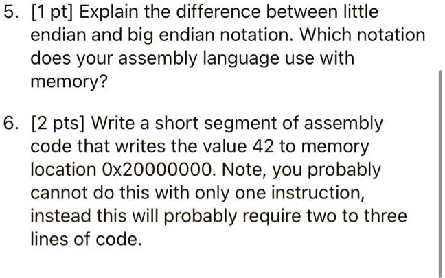 Solved 5 1 Pt Explain The Difference Between Little Endian And Big Endian Notation Which