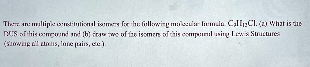 There are multiple constitutional isomers for the following...
