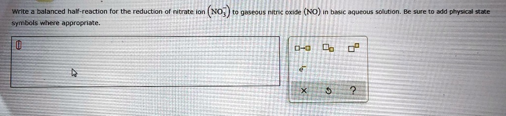 Write a balanced half-reaction for the reduction of nitrate ion (NO3 ...