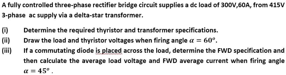 SOLVED: A fully controlled three-phase rectifier bridge circuit ...