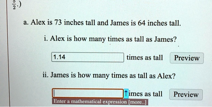 SOLVED: 2 a. Alex is 73 inches tall and James is 64 inches tall, i ...