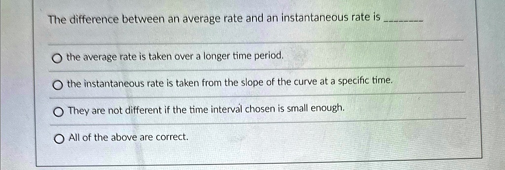 SOLVED: The difference between an average rate and an instantaneous ...