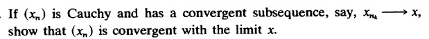 Solved If X Is Cauchy And Has A Convergent Subsequence Say X— X Show That X Is