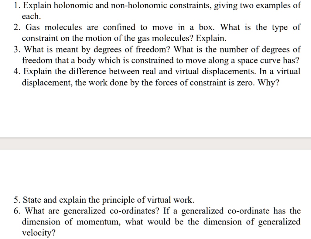 SOLVED: 1. Explain holonomic and non-holonomic constraints, giving two examples of each 2. Gas ...