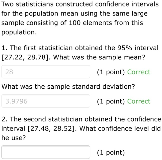SOLVED: Two statisticians constructed confidence intervals for the population mean using the ...