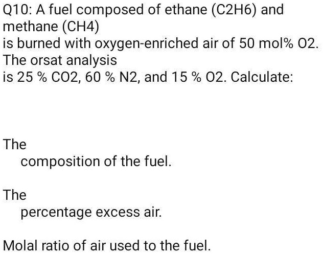 SOLVED: Q10: A fuel composed of ethane (C2H6) and methane (CH4) is ...