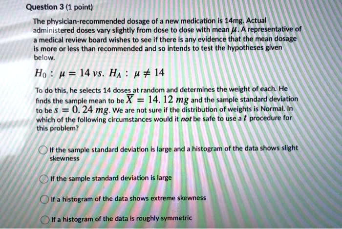 Question 3 (1 point) The physician-recommended dosage of the new ...