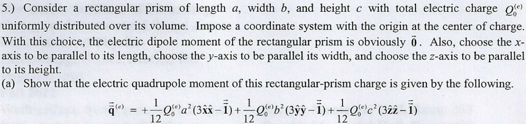 5 consider a rectangular prism of length a width b and height c with total electric charge qe ...