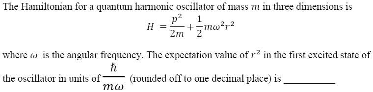 SOLVED: The Hamiltonian for a quantum harmonic oscillator of mass m in three dimensions is p^2 ...