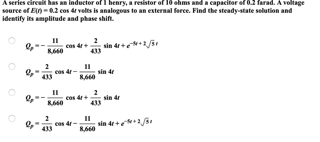 a series circuit has an inductor of 1 henry a resistor of 10 ohms and a ...