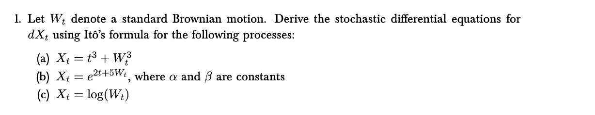 SOLVED: 1. Let Wt denote a standard Brownian motion. Derive the ...
