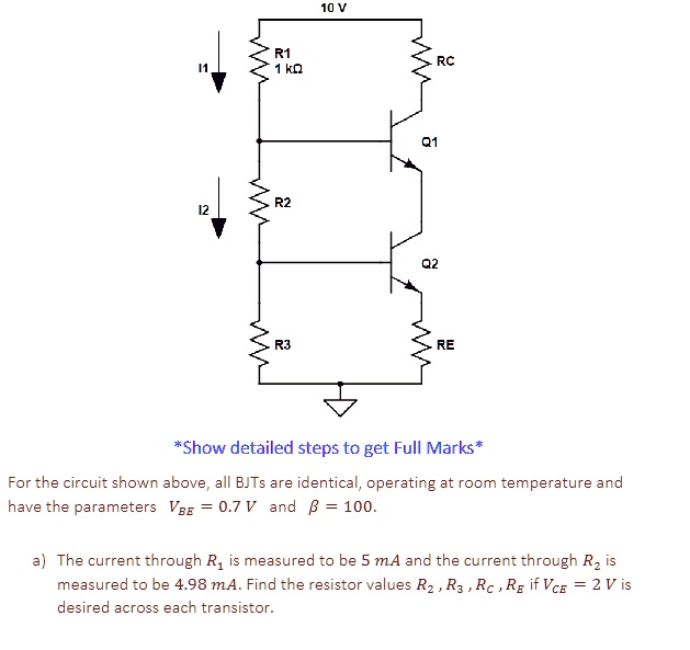 10 V R1 1 k? R2 R3 *Show detailed steps to get Full Marks* For the circuit shown above, all BJTs ...
