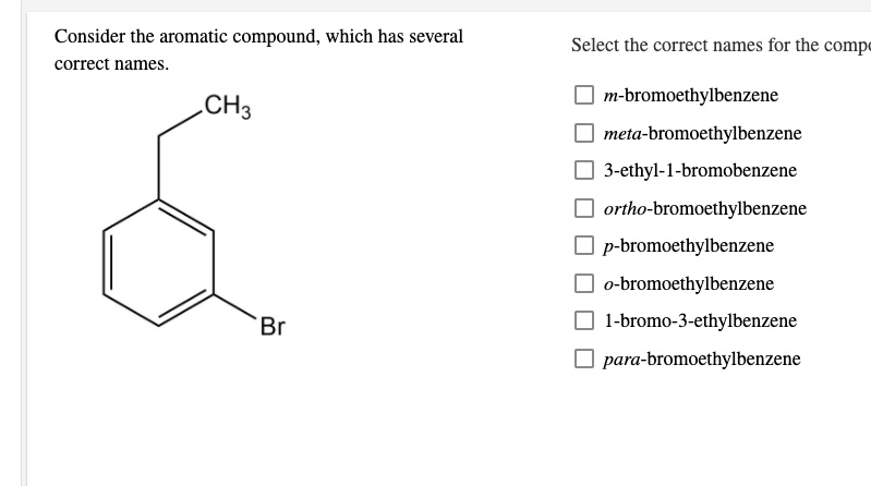 SOLVED: Consider the aromatic compound, which has several correct names ...