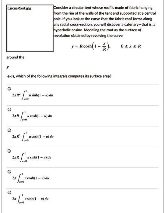 SOLVED: Circus Roof.jpg Consider a circular tent whose roof is made of ...