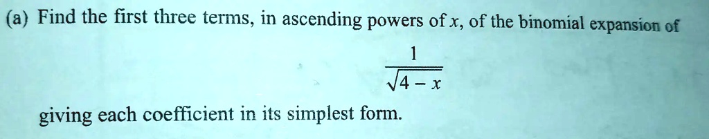 SOLVED: (a) Find the first three terms, in ascending powers of x, of the binomial expansion of ...