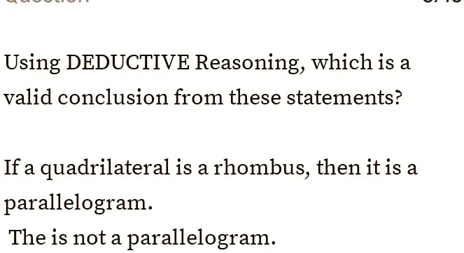 SOLVED: Using DEDUCTIVE Reasoning, which is a valid conclusion from these statements? If a ...