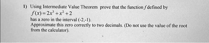 SOLVED: Using Intermediate Value Theorem prove that the function f defined by f(x)=2x^3+x^2+2 ...