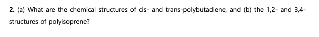 SOLVED: (a) What are the chemical structures of cis- and trans ...