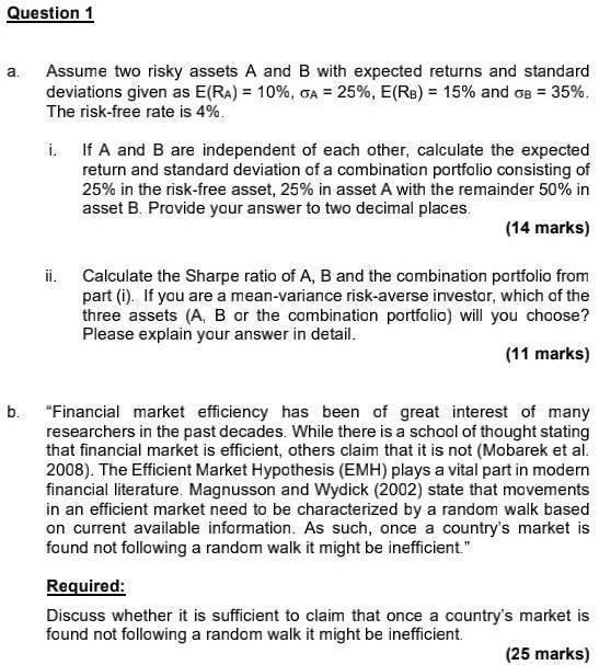 Question 1 a. Assume two risky assets A and B with expected returns and standard deviations ...