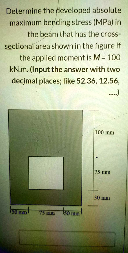 SOLVED: Determine the developed absolute maximum bending stress (MPa ...